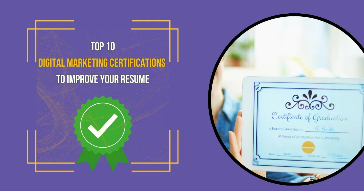 10 Digital Marketing Certifications To Improve Your Resume